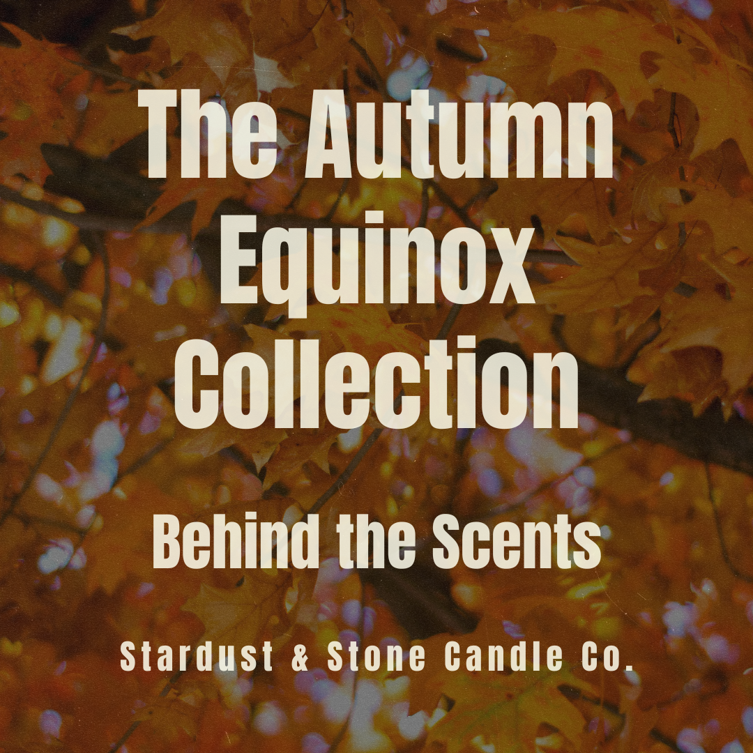 Inside the Autumn Equinox Collection – Stardust & Stone Candle Co.